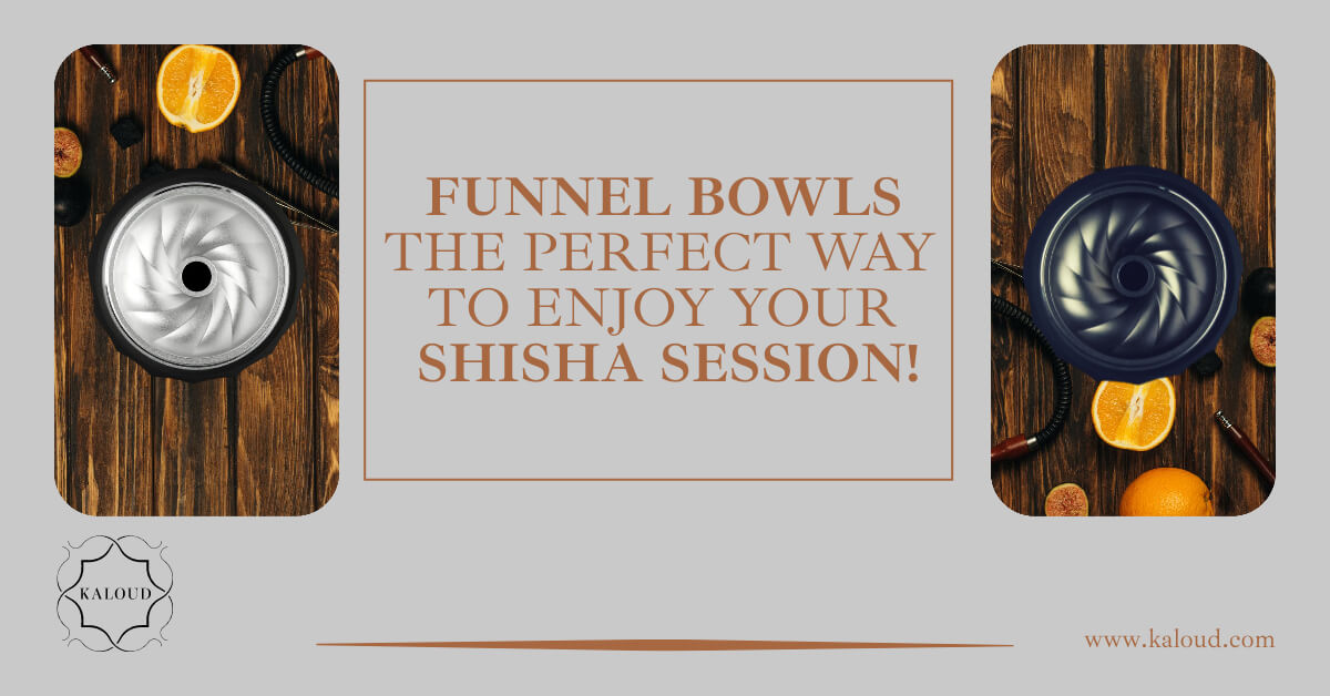 Funnel Bowls: The Perfect Way To Enjoy Shisha – Kaloud Inc.