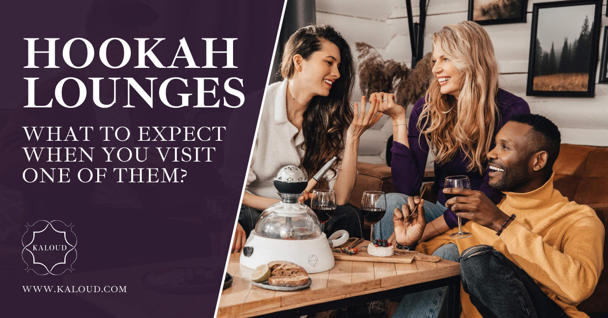 Hookah Lounges: What To Expect When You Visit One Of Them? – Kaloud Inc.