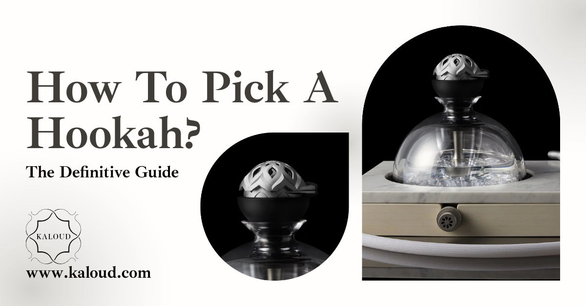 How To Pick A Hookah: The Definitive Guide – Kaloud Inc.