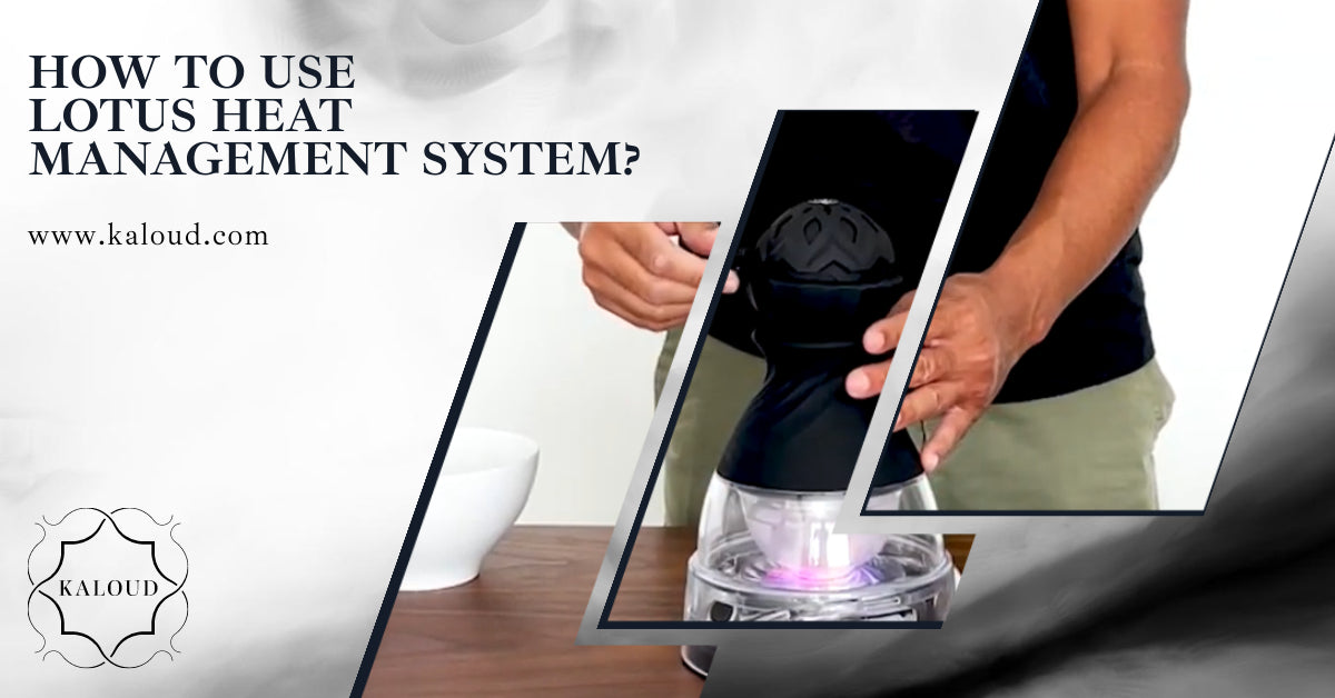 How To Use Lotus Heat Management System? – Kaloud Inc.